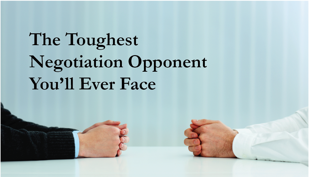 the toughest negotiation opponent you'll ever face